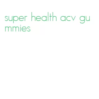 (OTC) Super Health Acv Gummies - AmisCorbin.com