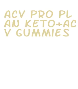 Acv Pro Plan Keto+acv Gummies